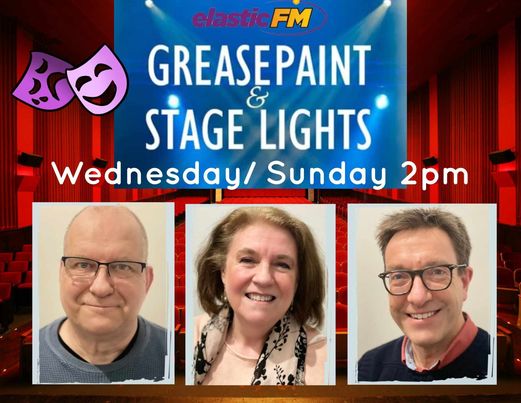 Greasepaint and Stage Lights – Elastic FM Ltd